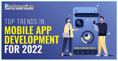 Top Trends In Mobile App Development For Plus Promotions Plus Promotions