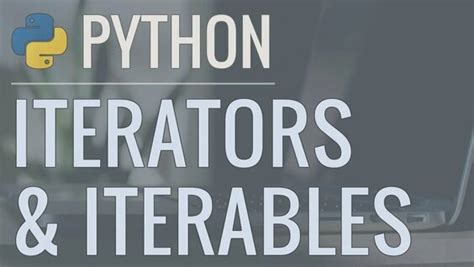 Python Tutorial Iterators And Iterables What Are They And How Do