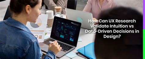 How Can Ux Research Validate Intuition Vs Data Driven Decisions In Design