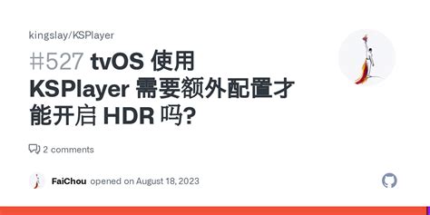 tvos 使用 ksplayer 需要额外配置才能开启 hdr 吗 · issue 527 · kingslay ksplayer