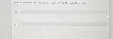 Solved Predict The Ground State Electron Configuration Of