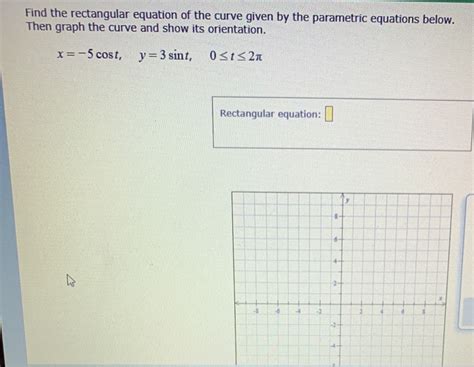Solved Find The Rectangular Equation If The Curve Given By Chegg
