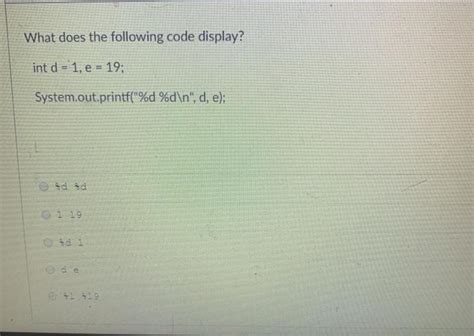 solved what does the following code display int d 1 e