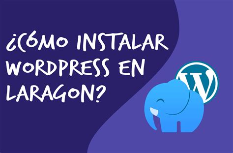 ¿cómo instalar wordpress en laragon guía paso a paso responsive