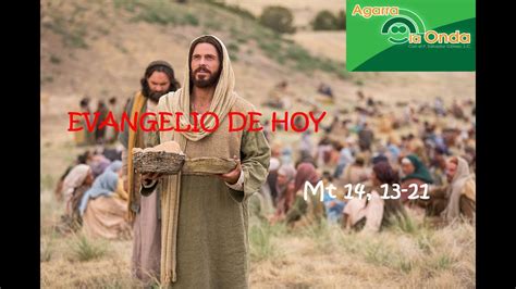 7 Agosto 2023 Lunes 18º Ordinario Ciclo A Mt 14 13 21 El Pan Que Dura