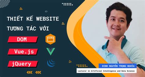 thiết kế website tương tác với dom vue js và jquery