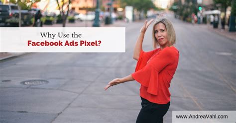 Why Use The Facebook Ads Pixel Andrea Vahl