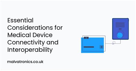 Essential Considerations For Medical Device Connectivity And Interoperability