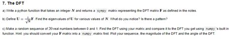 Solved 7 The Dft A Write A Python Function That Takes An