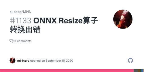 onnx resize算子转换出错 · issue 1133 · alibaba mnn · github