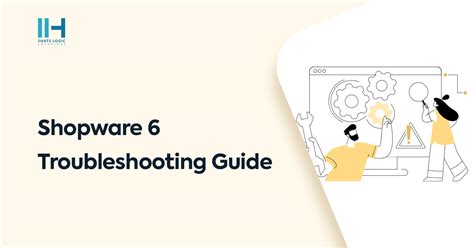 Shopware 6 Troubleshooting Guide 2hats Logic