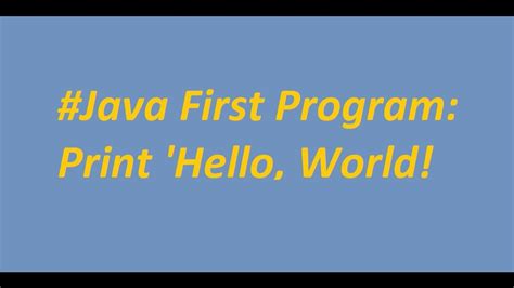 Video 1 Java Tutorials First Program Printing Hello World