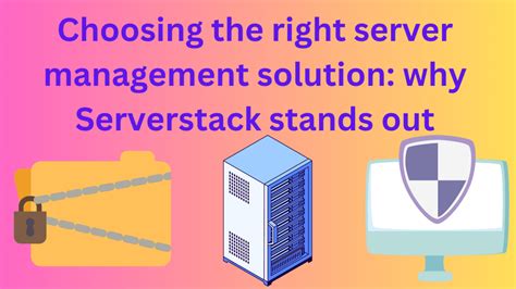 Choosing The Right Server Management Solution Why Serverstack Stands Out Buy Server