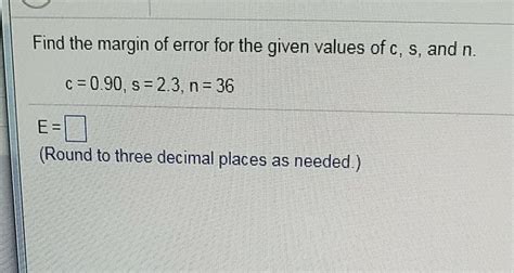 Solved Find The Margin Of Error For The Given Values Of C