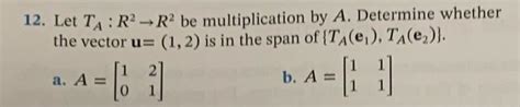 Solved 12 Let TA R2R2 Be Multiplication By A Determine Chegg Com