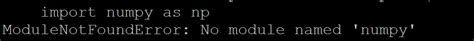 Modulenotfounderror No Module Named Numpy Python报错解决记录 小鲨鱼2018 博客园