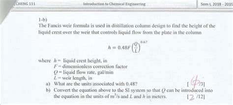 Solved 1 B The Fancis Weir Formula Is Used In Distillation