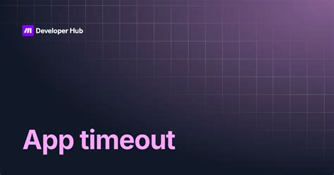 App Timeout Make Developer Hub