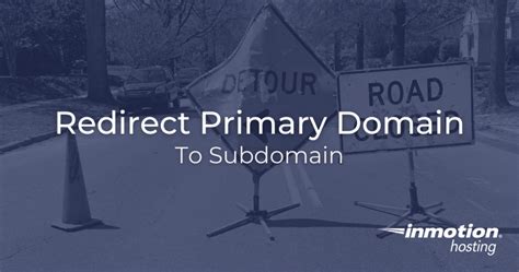 How To Redirect Primary Domain To A Subdirectory