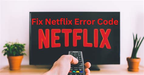 1 Solution How To Fix Netflix Error Code 2023