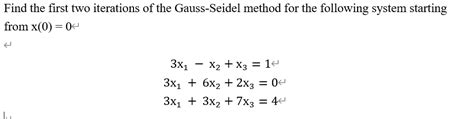 solved find the first two iterations of the gauss seidel