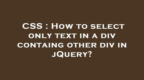 Css How To Select Only Text In A Div Containg Other Div In Jquery Youtube