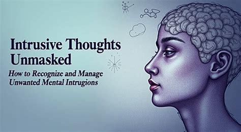 Intrusive Thoughts Unmasked How To Recognize And Manage Unwanted