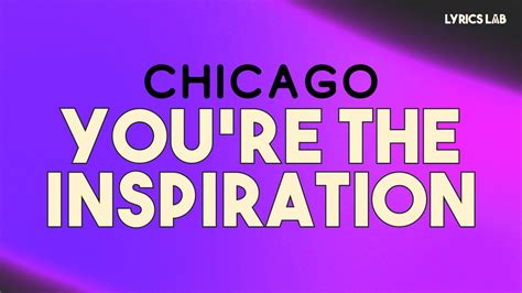 Chicago Youre The Inspiration Lyrics Youtube