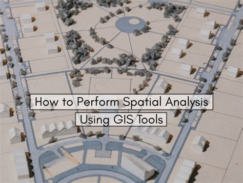 How To Perform Spatial Analysis Using Gis Tools Ai Geo 360