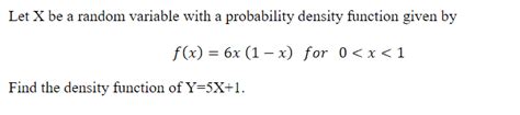 Solved Let X Be A Random Variable With A Probability Density Chegg