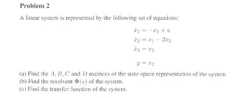 Solved Problem A Linear System Is Represented By The Chegg