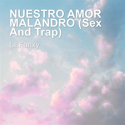 Nuestro Amor Malandro Sex And Trap Youtube
