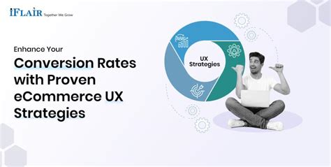Boost Conversions With Proven E Commerce Ux Tips Iflair Web Technologies Pvt Ltd