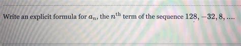 Solved Write An Explicit Formula For An The Nth Term Of The