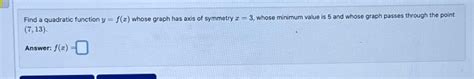 solved find a quadratic function y f x whose graph has axis