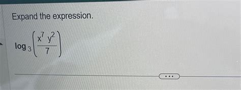 solved expand the expression log3 x7y27