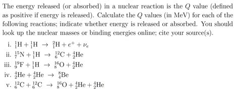 The Energy Released Or Absorbed In A Nuclear Reaction Is The Q Value Defined As Positive If