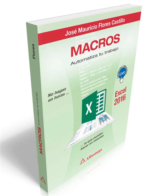 Macros Automatiza Tu Trabajo Excel 2016 Alfaomega México