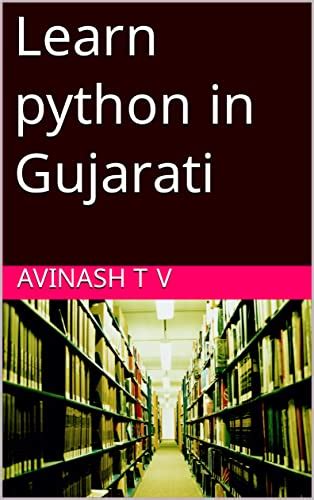 learn python in gujarati gujarati edition ebook t v avinash