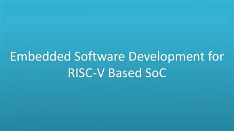 Pdf Embedded Software Development For Risc V Based Soc Risc Embedded Software Development For