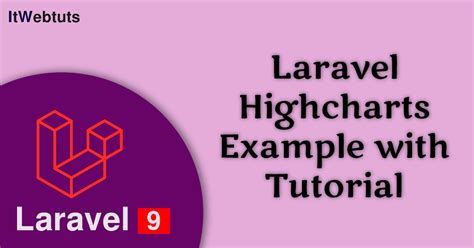 ItWebtuts IT Web Code Blog Tutorials Laravel Highcharts Example With Tutorial