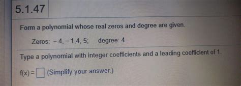 Solved 5147 Fom A Polynomial Whose Real Zeros And Degree