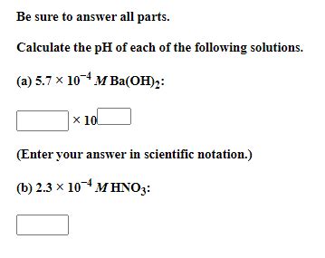 Solved Be Sure To Answer All Parts Calculate The Ph Of Each Chegg Com