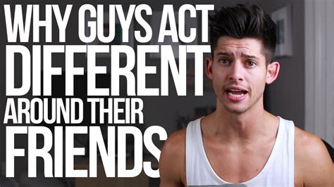 Why Guys Act Different Around Their Friends Dearhunter Youtube