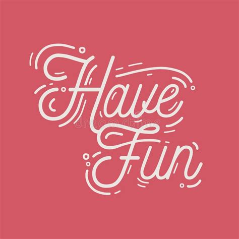 Have Fun Phrase Motivational Slogan Or Wish Handwritten With Modern Elegant Calligraphic