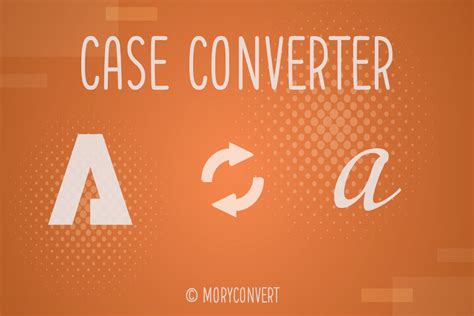 Case Converter Uppercase To Lowercase Moryconvert