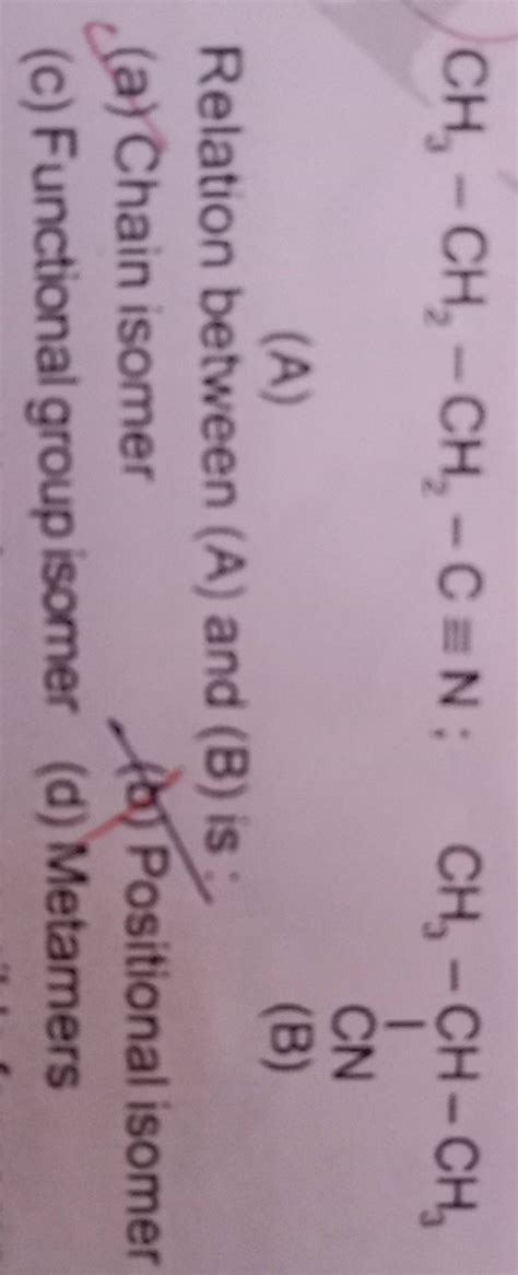 Ch3 −ch2 −ch2 −c≡n A B Relation Between A And B Is A Chain Is