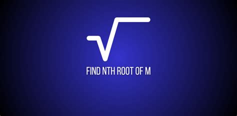 Find Nth Root Of M Geeksforgeeks Solution Explained Binary Search