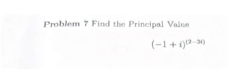 Solved Problem Find The Principal Value I I Chegg