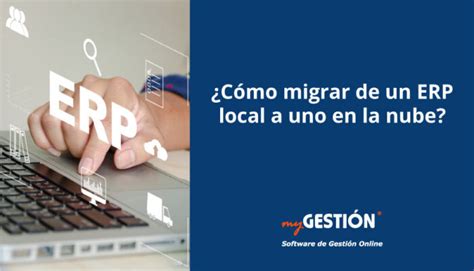 Cómo Migrar De Un Erp On Premise A Un Erp En La Nube